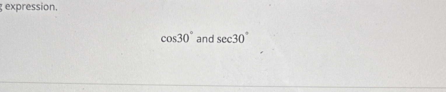 expression.cos30° ﻿and sec30° | Chegg.com