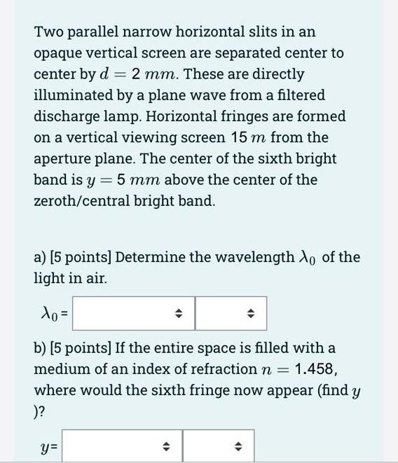 Solved Two parallel narrow horizontal slits in an opaque | Chegg.com