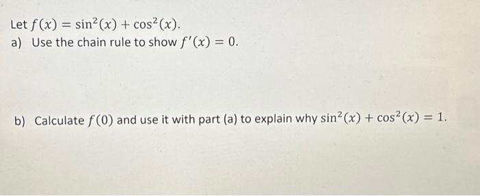Solved Let f(x)=sin2(x)+cos2(x) a) Use the chain rule to | Chegg.com