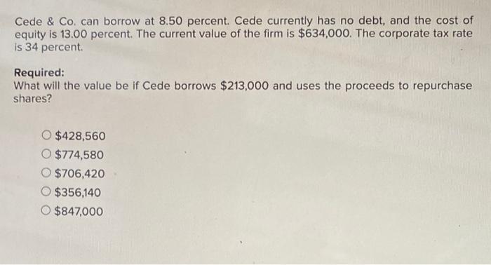 Solved Cede \& Co. can borrow at 8.50 percent. Cede | Chegg.com