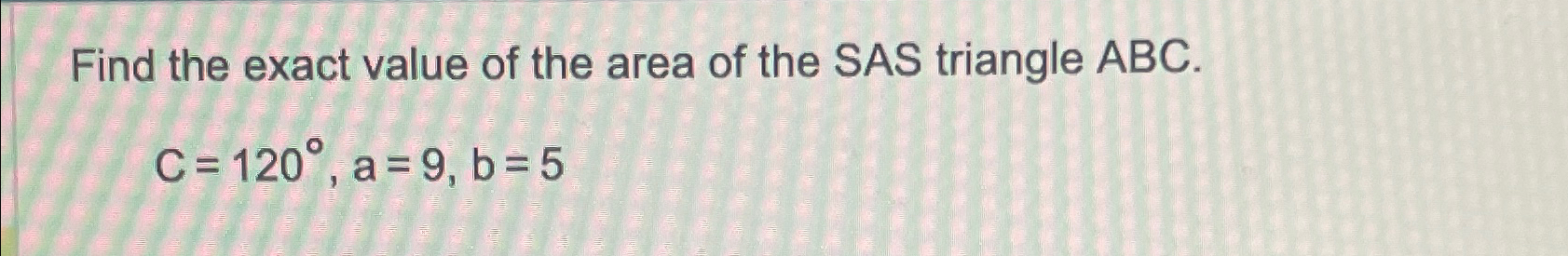 Solved Find the exact value of the area of the SAS triangle | Chegg.com