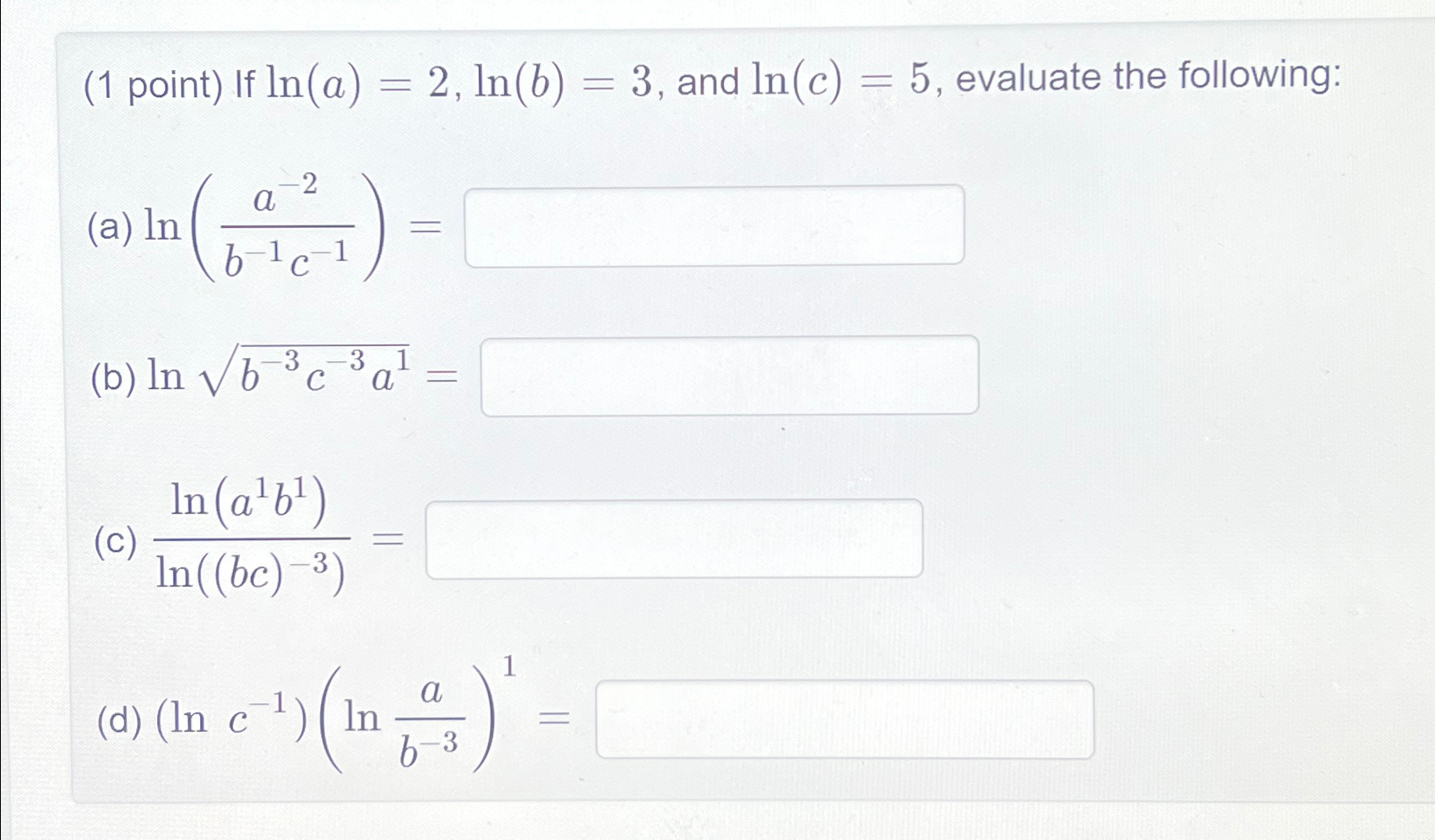 Solved (1 ﻿point) ﻿If ln(a)=2,ln(b)=3, ﻿and ln(c)=5, | Chegg.com