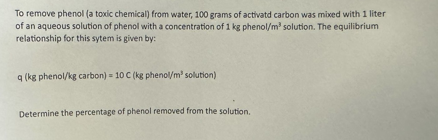 Solved To remove phenol (a toxic chemical) ﻿from water, 100 | Chegg.com