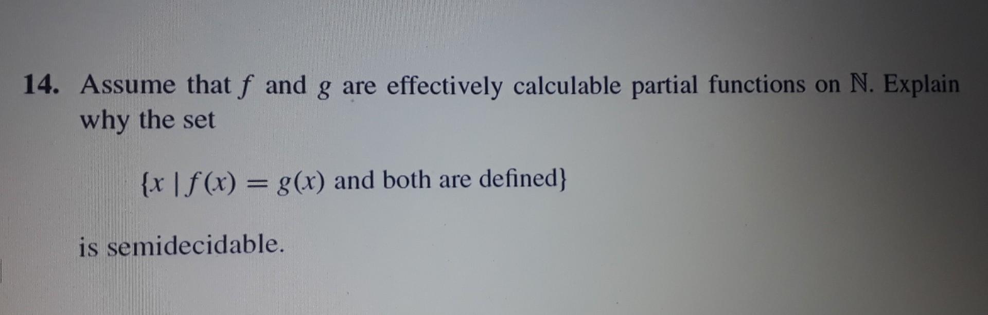 Solved 14. Assume that f and g are effectively calculable | Chegg.com