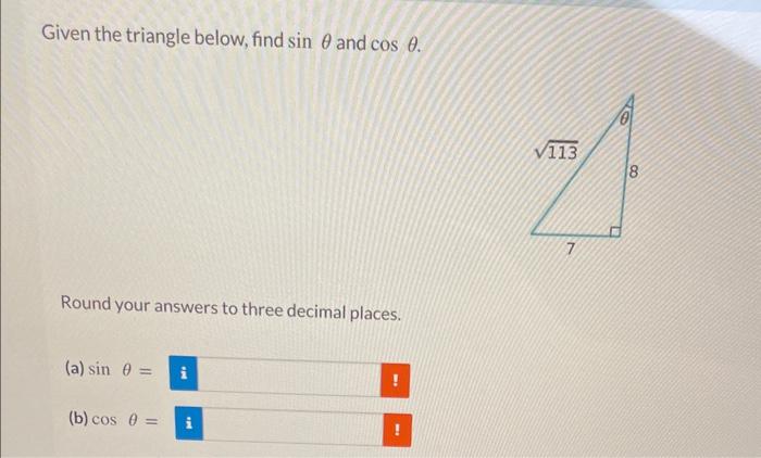 Solved Given the triangle below, find sinθ and cosθ. Round | Chegg.com