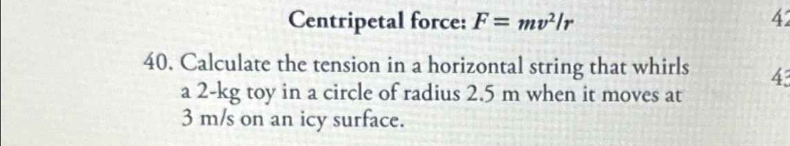 Solved Centripetal force: F=mv2r40. ﻿Calculate the tension | Chegg.com