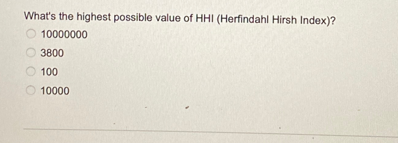 Solved What's the highest possible value of HHI (Herfindahl | Chegg.com