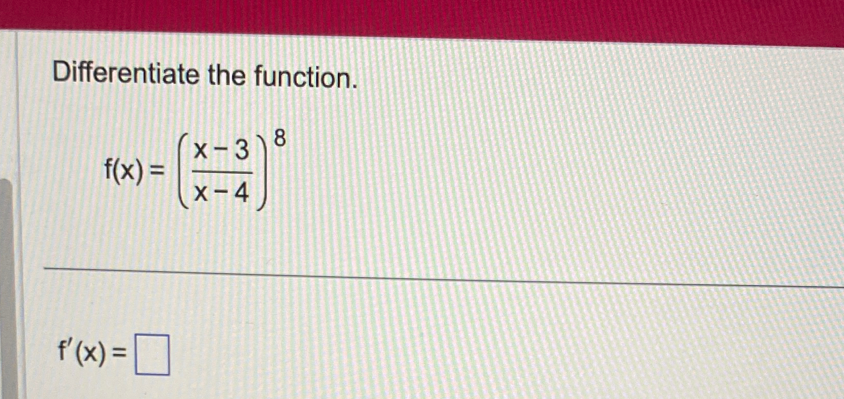 Solved Differentiate the function.f(x)=(x-3x-4)8f'(x)= | Chegg.com