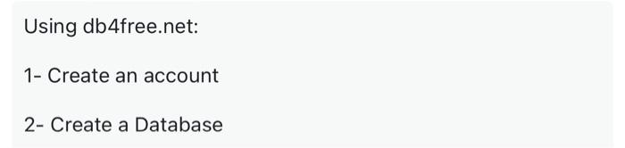 Solved Using db4free.net: 1- Create an account 2- Create a | Chegg.com