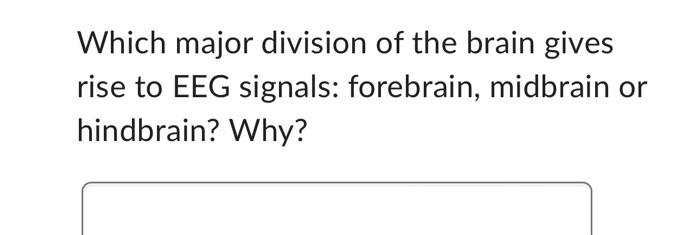 Solved Which major division of the brain gives rise to EEG | Chegg.com