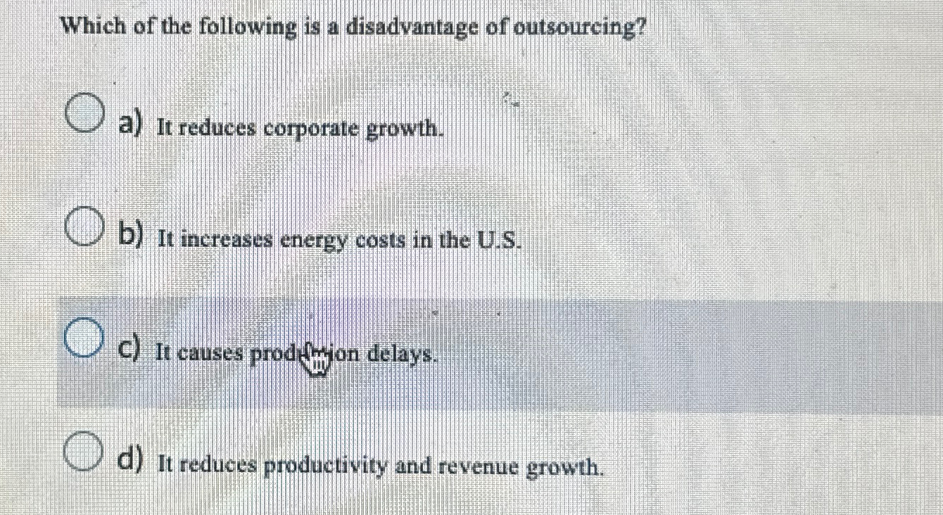 Solved Which of the following is a disadvantage of | Chegg.com