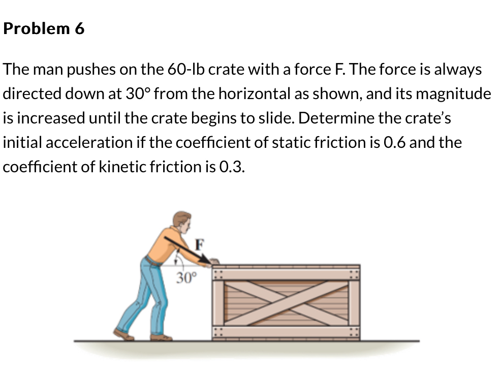Solved Problem 6The man pushes on the 60-Ib ﻿crate with a | Chegg.com