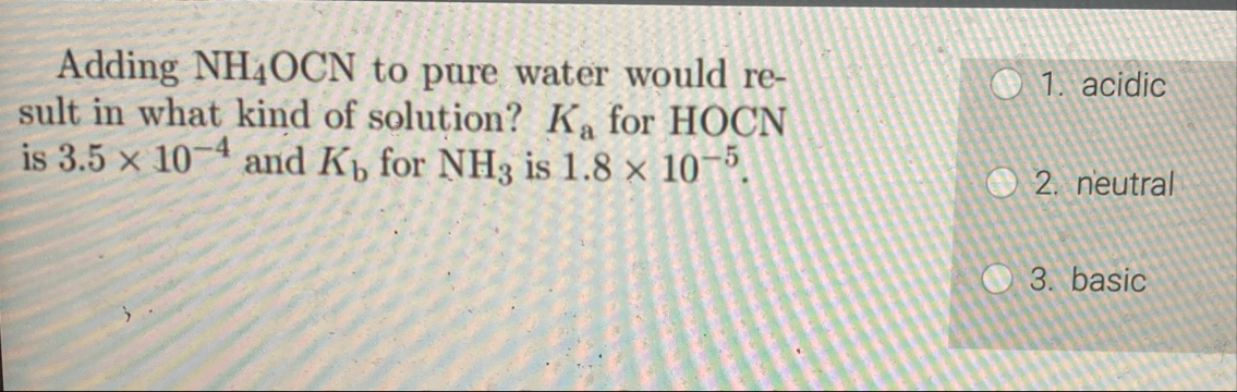 Solved Adding NH4OCN to pure water would result in what kind | Chegg.com