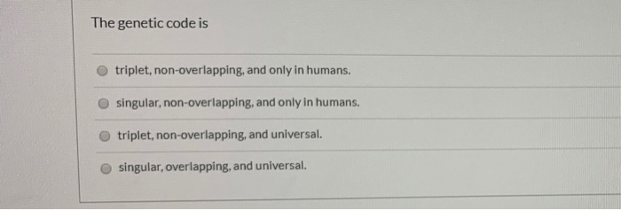 Solved The genetic code is triplet, non-overlapping, and | Chegg.com