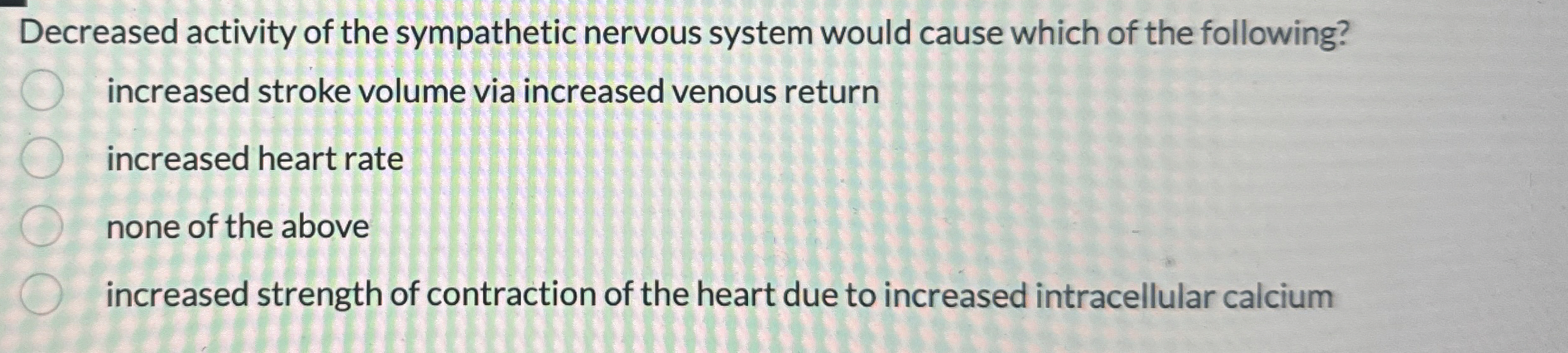 Solved Decreased activity of the sympathetic nervous system | Chegg.com