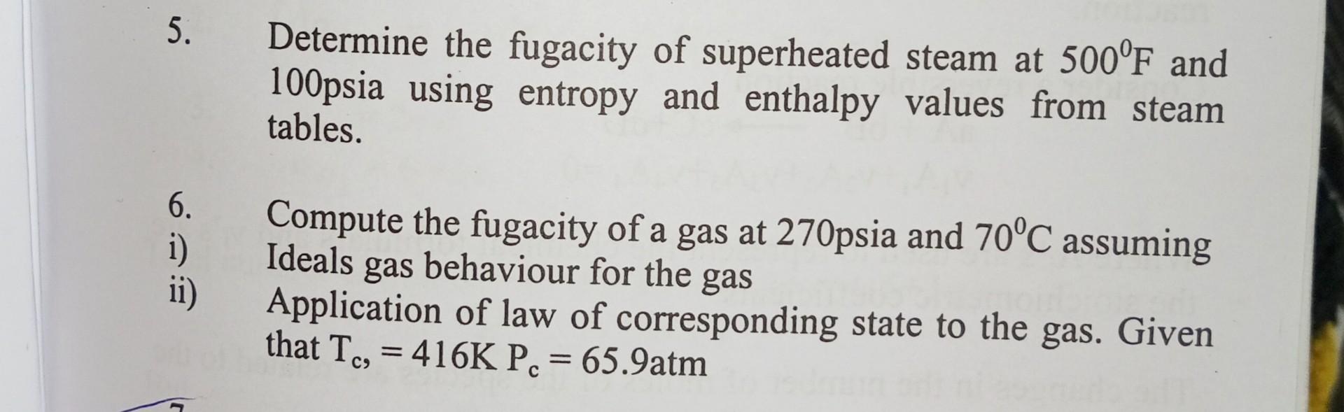 Solved 5. Determine the fugacity of superheated steam at | Chegg.com