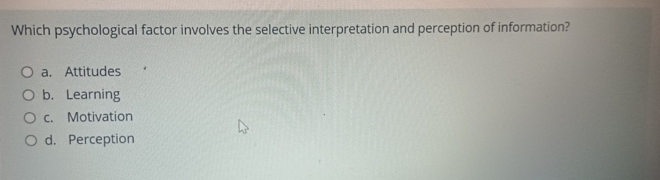 Solved Which psychological factor involves the selective | Chegg.com
