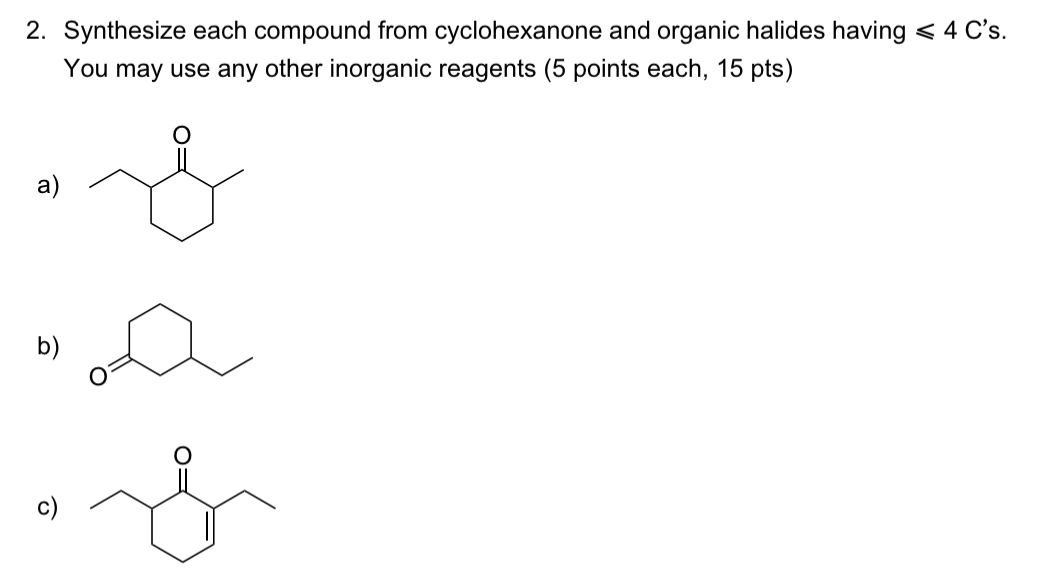 Solved Synthesize each compound from cyclohexanone and | Chegg.com