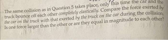 The same collision as in Question 5 takes place, only | Chegg.com