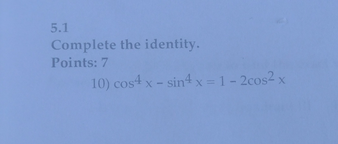 Solved Complete the identity.cos4x-sin4x=1-2cos2x | Chegg.com