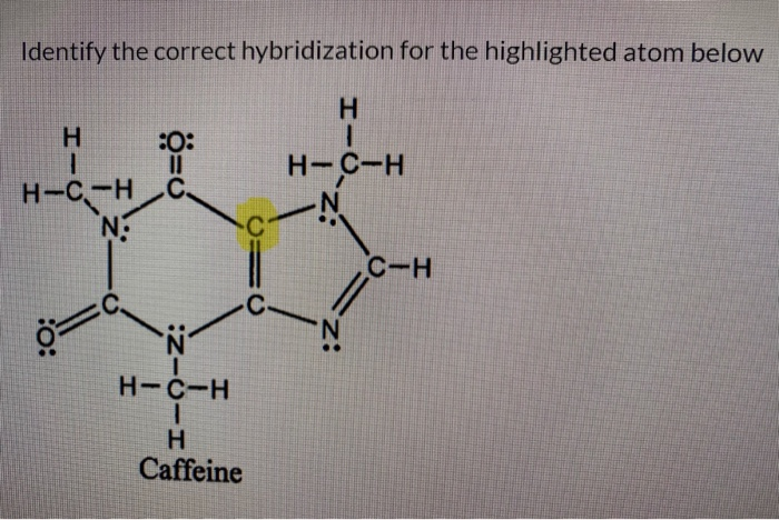 Solved Identify the correct hybridization for the | Chegg.com