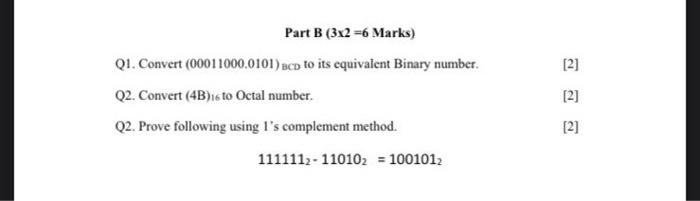 Solved [2] Part B (3x2 =6 Marks) Q1. Convert (00011000.0101) | Chegg.com