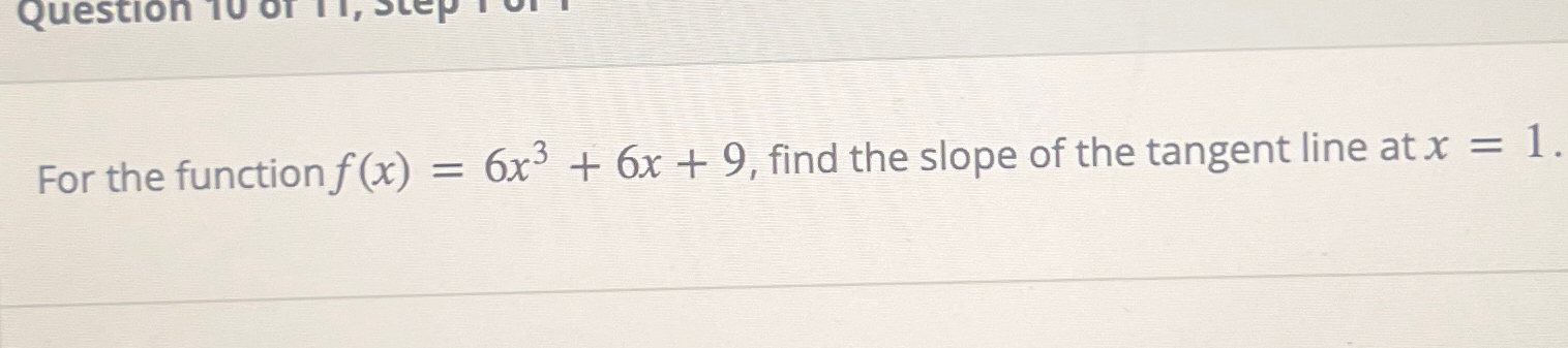 Solved For the function f(x)=6x3+6x+9, ﻿find the slope of | Chegg.com