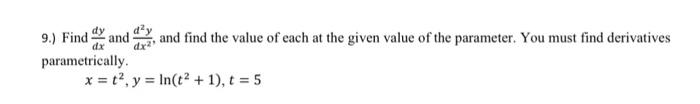 Solved 9.) Find dxdy and dx2d2y, and find the value of each | Chegg.com Solved 9.) Find dxdy and dx2d2y, and find the value of each | Chegg.com