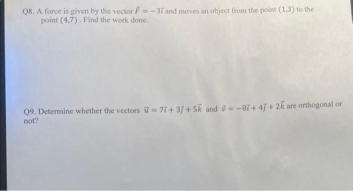Solved Q8. A force is given by the vector F=−3 and moves an | Chegg.com