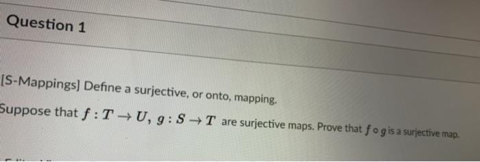 Solved Question 1 [S-Mappings] Define a surjective, or onto, | Chegg.com