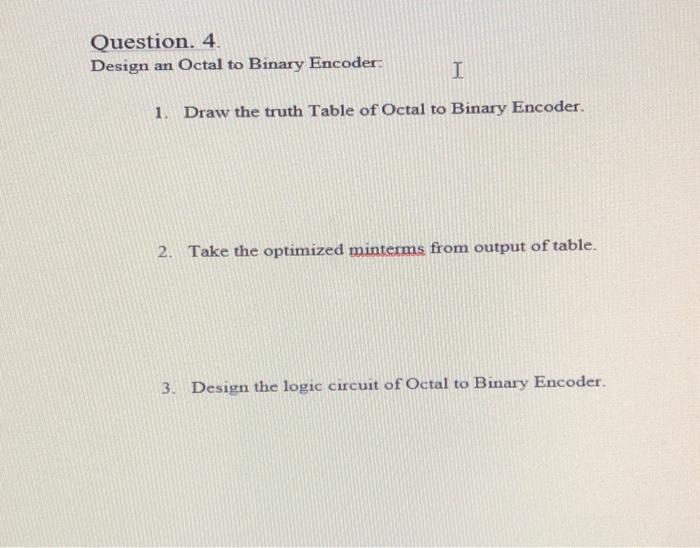 Solved 1 Draw The Truth Table Of Octal To Binary Encoder