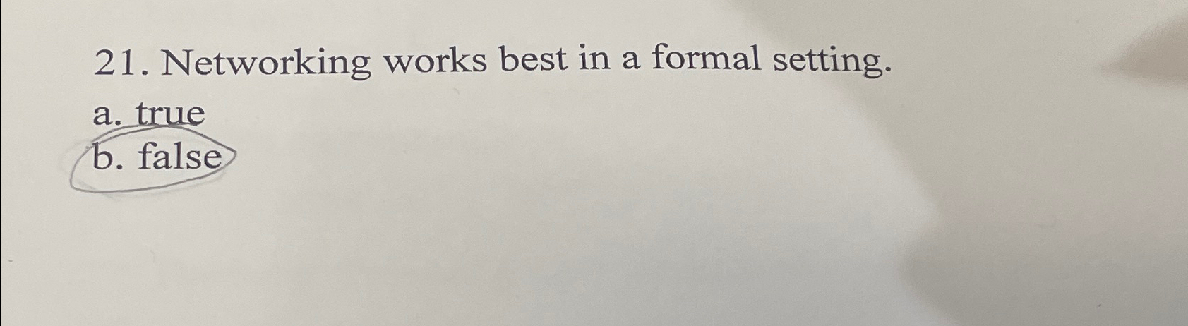 Solved Networking works best in a formal setting.a. ﻿trueb. | Chegg.com