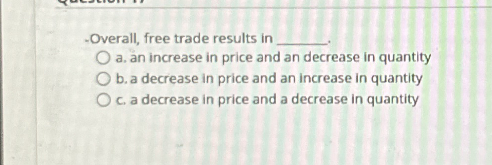 Solved Overall, free trade results ina. ﻿an increase in | Chegg.com