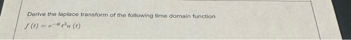 Solved Derive the laplace transform of the following time | Chegg.com