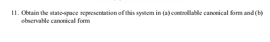 Solved 11 Obtain The State Space Representation Of This