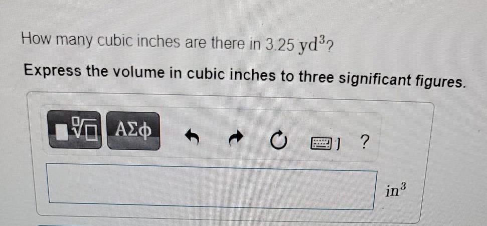 Solved How many cubic inches are there in 3.25 yd? Express | Chegg.com