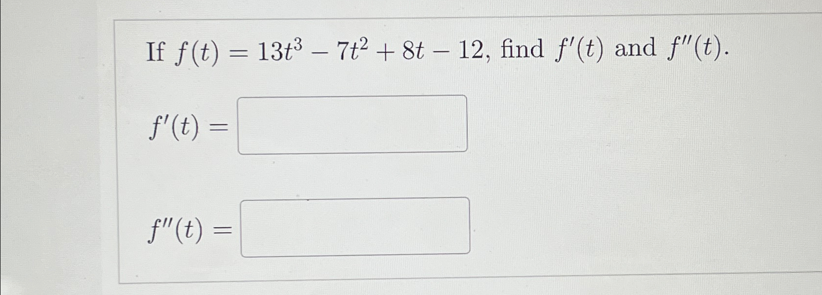 Solved If f(t)=13t3-7t2+8t-12, ﻿find f'(t) ﻿and | Chegg.com