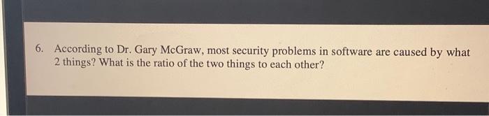 Solved According to Dr. Gary McGraw, most security problems | Chegg.com