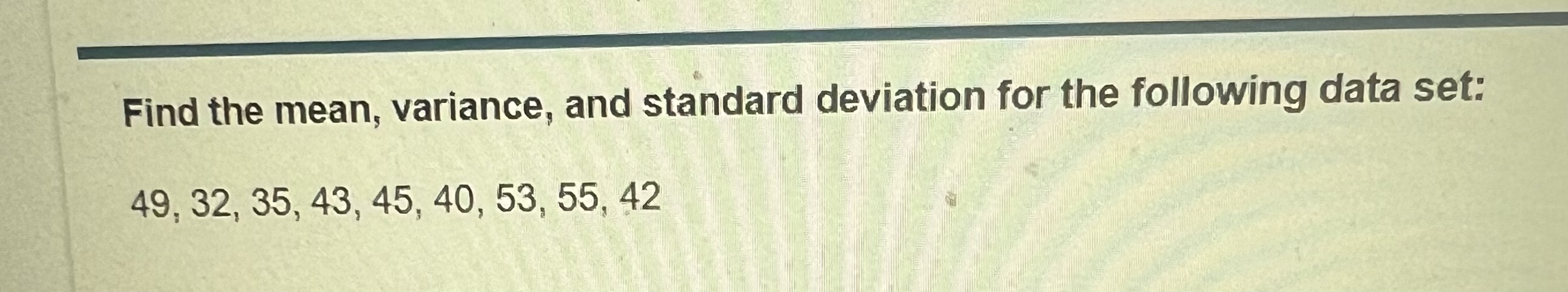 Solved Find the mean, variance, and standard deviation for | Chegg.com