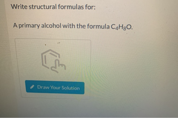 Solved Write structural formulas for: A primary alcohol with | Chegg.com
