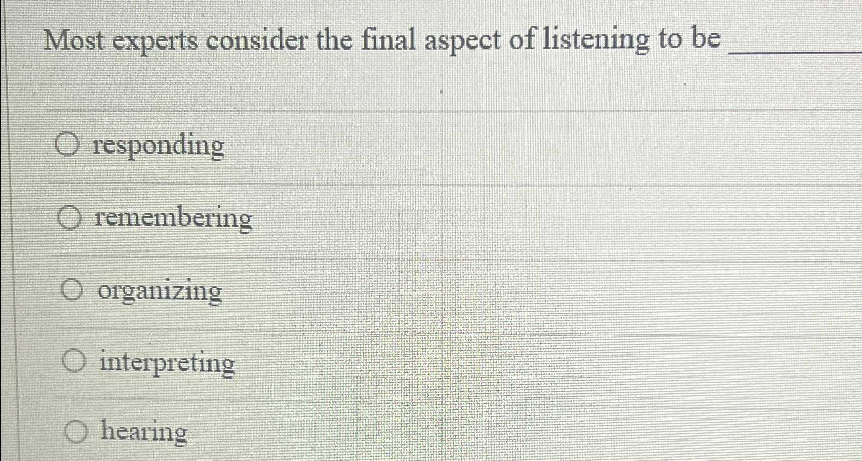 Solved Most experts consider the final aspect of listening | Chegg.com