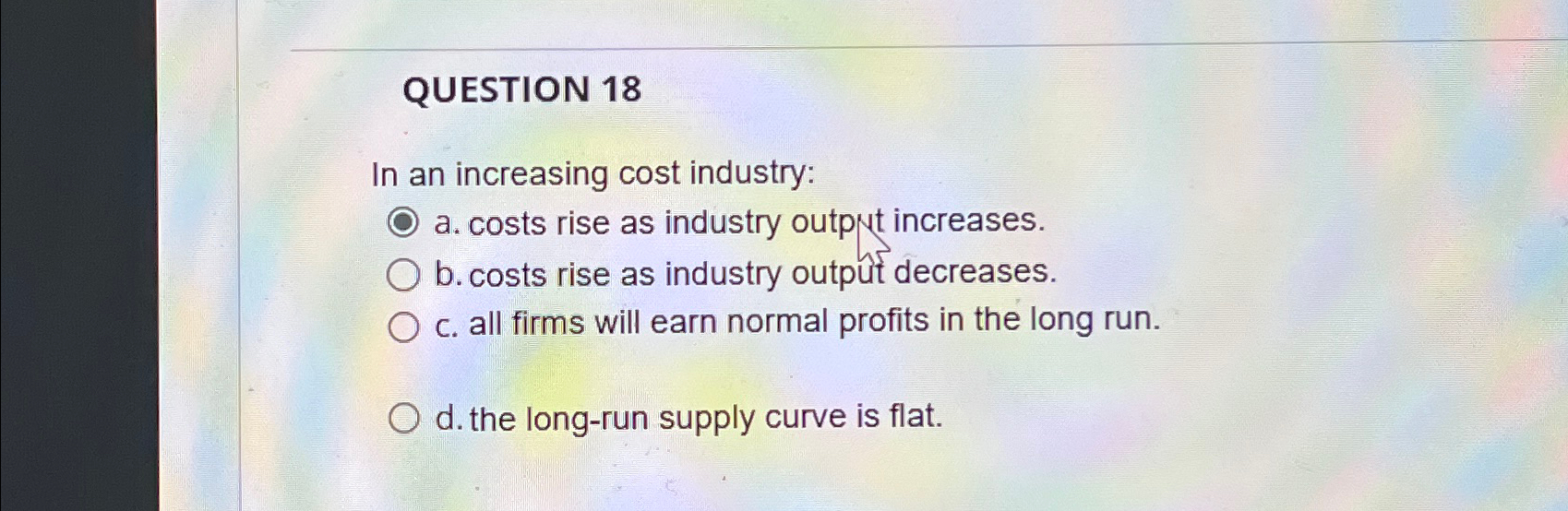 Solved QUESTION 18In an increasing cost industry:a. ﻿costs | Chegg.com