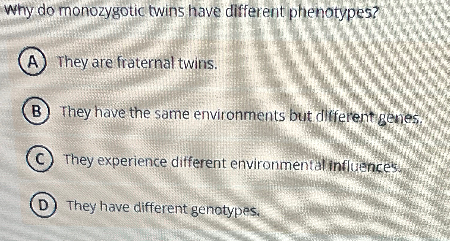 Solved Why do monozygotic twins have different | Chegg.com