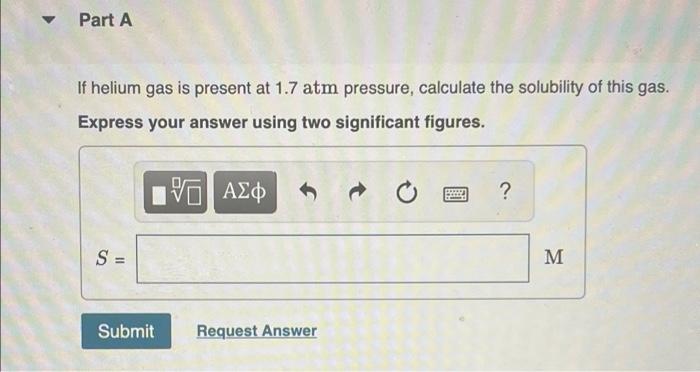 Solved The Henry's law constant for helium gas in water at | Chegg.com