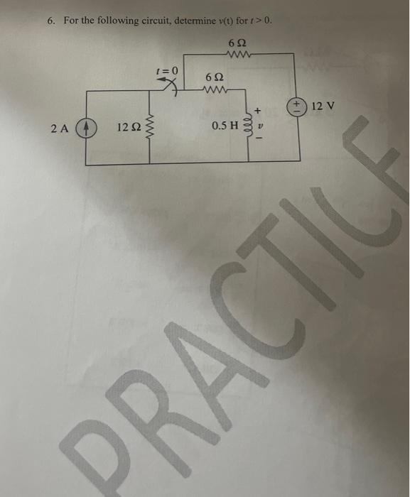 Solved 6. For the following circuit, determine v(t) for t>0. | Chegg.com