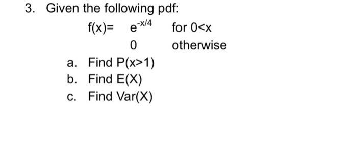 Solved 3. Given the following pdf: a. Find P(x>1) b. Find | Chegg.com