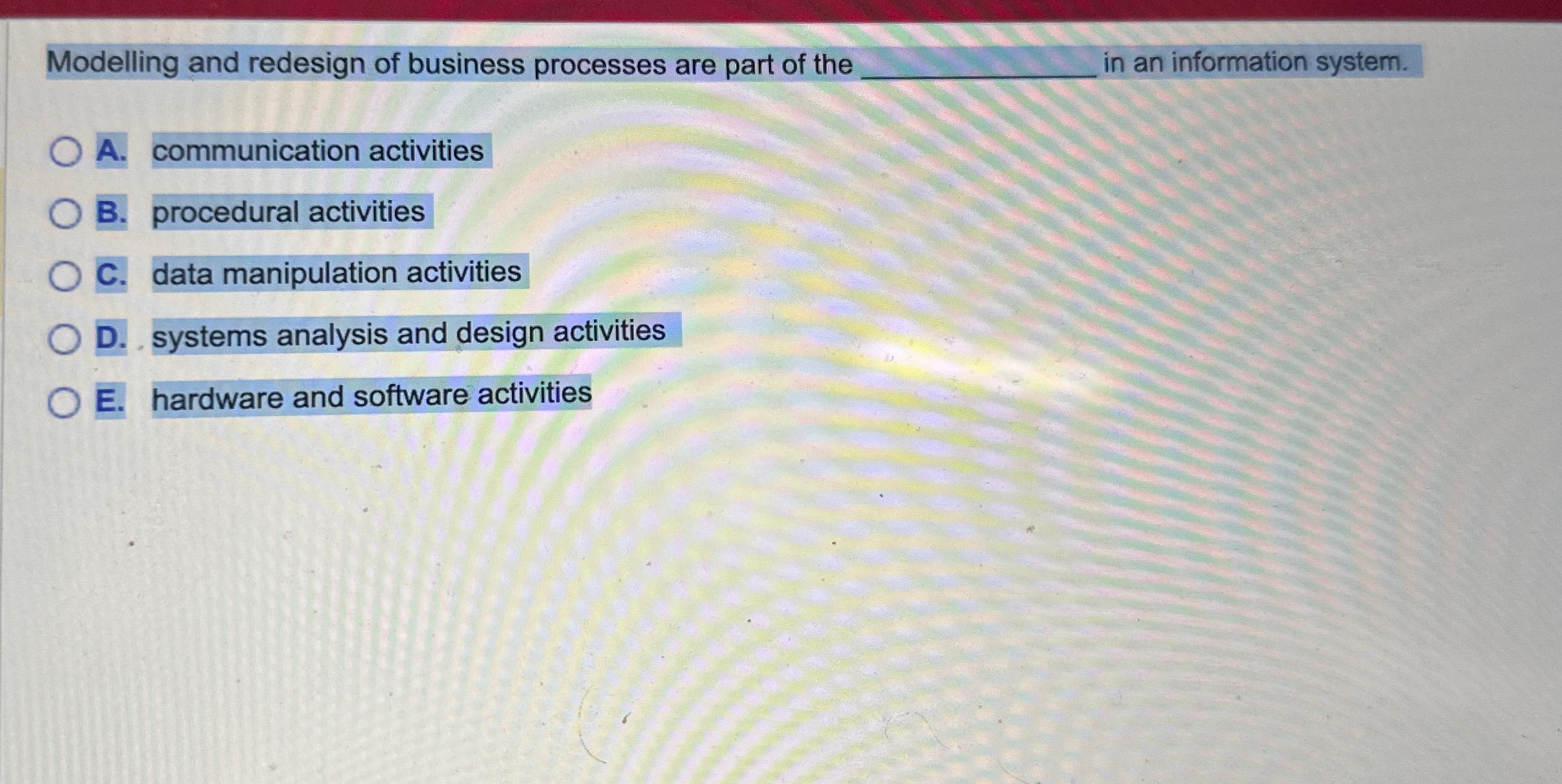 Solved Modelling and redesign of business processes are part | Chegg.com