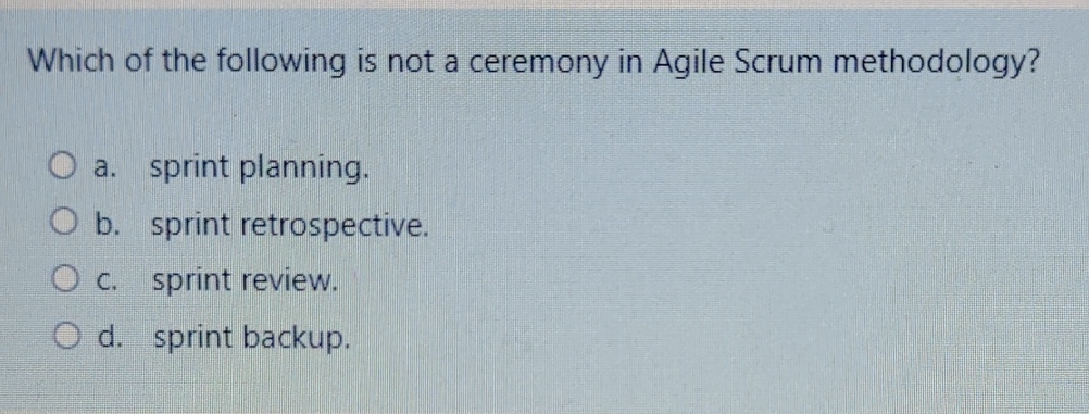 Solved Which of the following is not a ceremony in Agile | Chegg.com