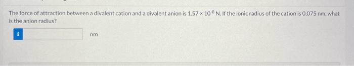 Solved The force of attraction between a divalent cation and | Chegg.com