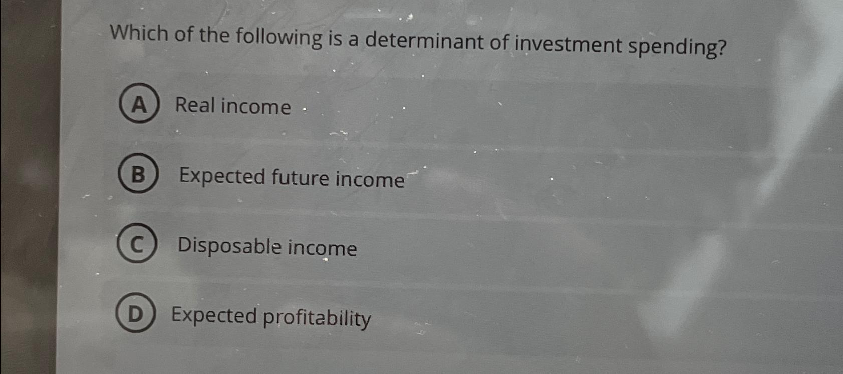 Solved Which of the following is a determinant of investment | Chegg.com